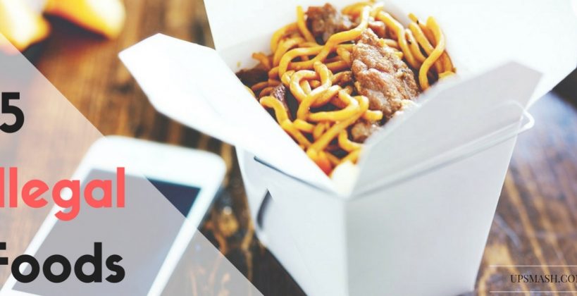 Top 15 Banned illegal foods Around the World - upsmash