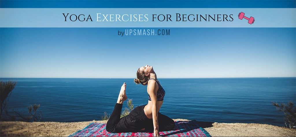 Yoga Exercises for Beginners to Help You Get Started - upsmash